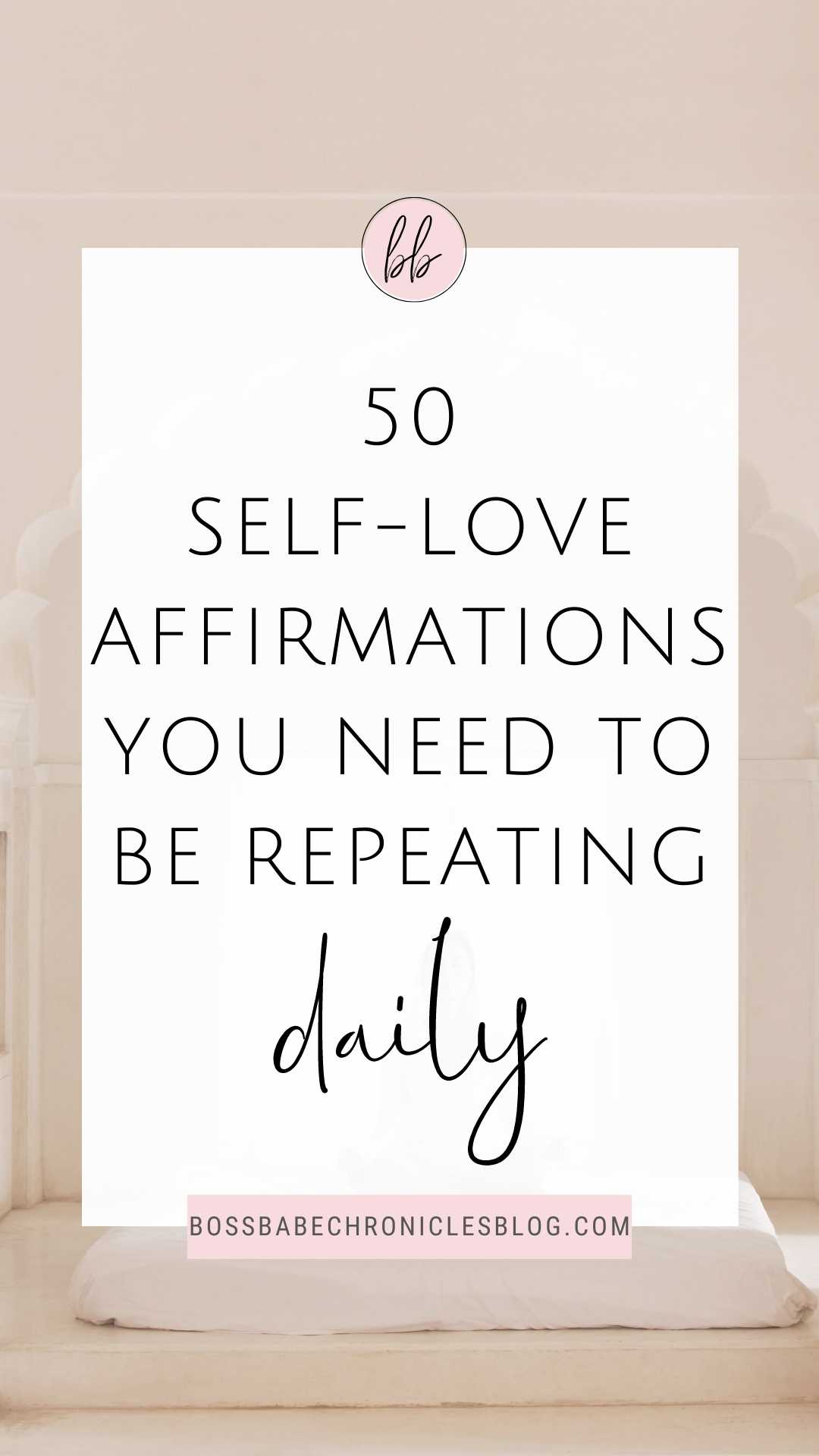 50 Positive Self-Love Affirmations - Boss Babe Chronicles