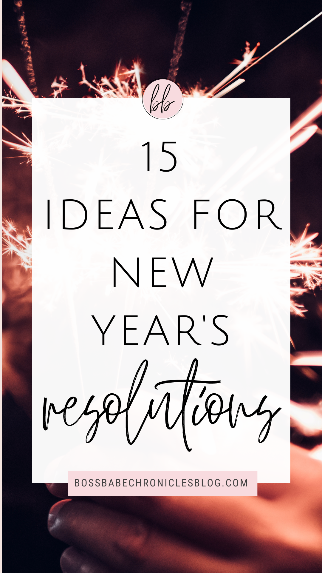15 Ideas For New Year Resolutions - Boss Babe Chronicles