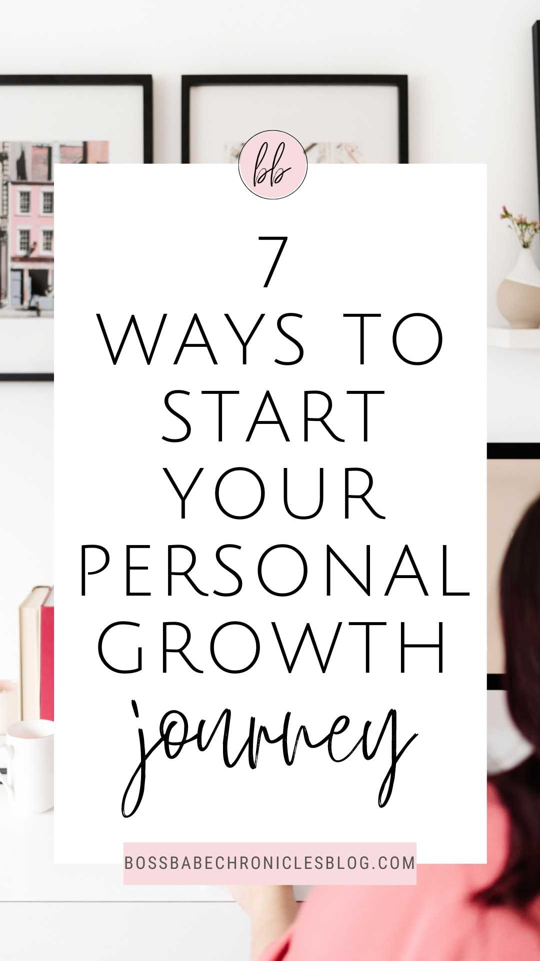 7 Ways To Start Your Personal Growth Journey - Boss Babe Chronicles
