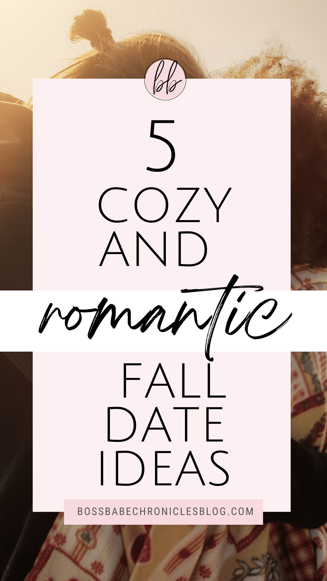 5 Cozy and Romantic Fall Date Ideas - Boss Babe Chronicles