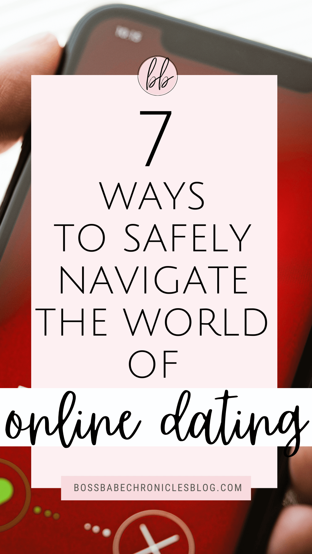 Safely Navigating the Online Dating World: 7 Essential Tips - Boss Babe ...