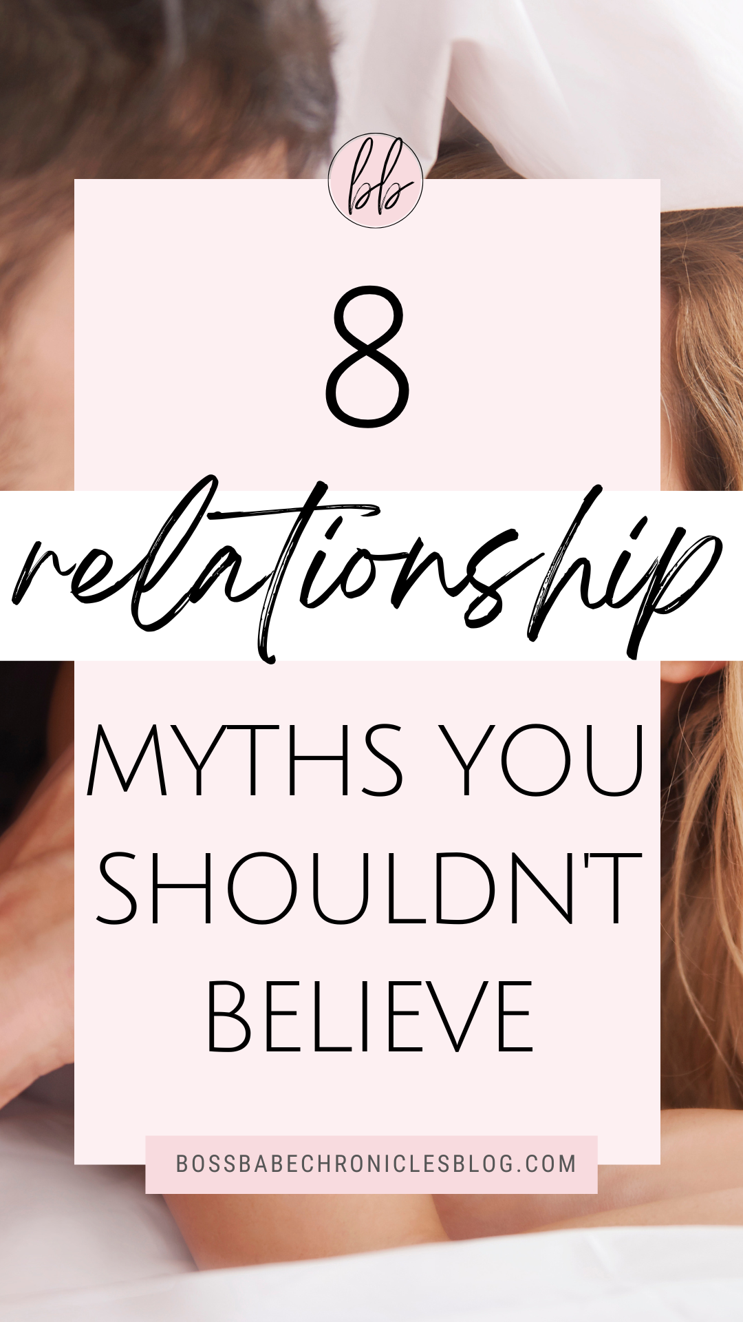 8 Relationship Myths You Shouldnt Believe Boss Babe Chronicles 5539