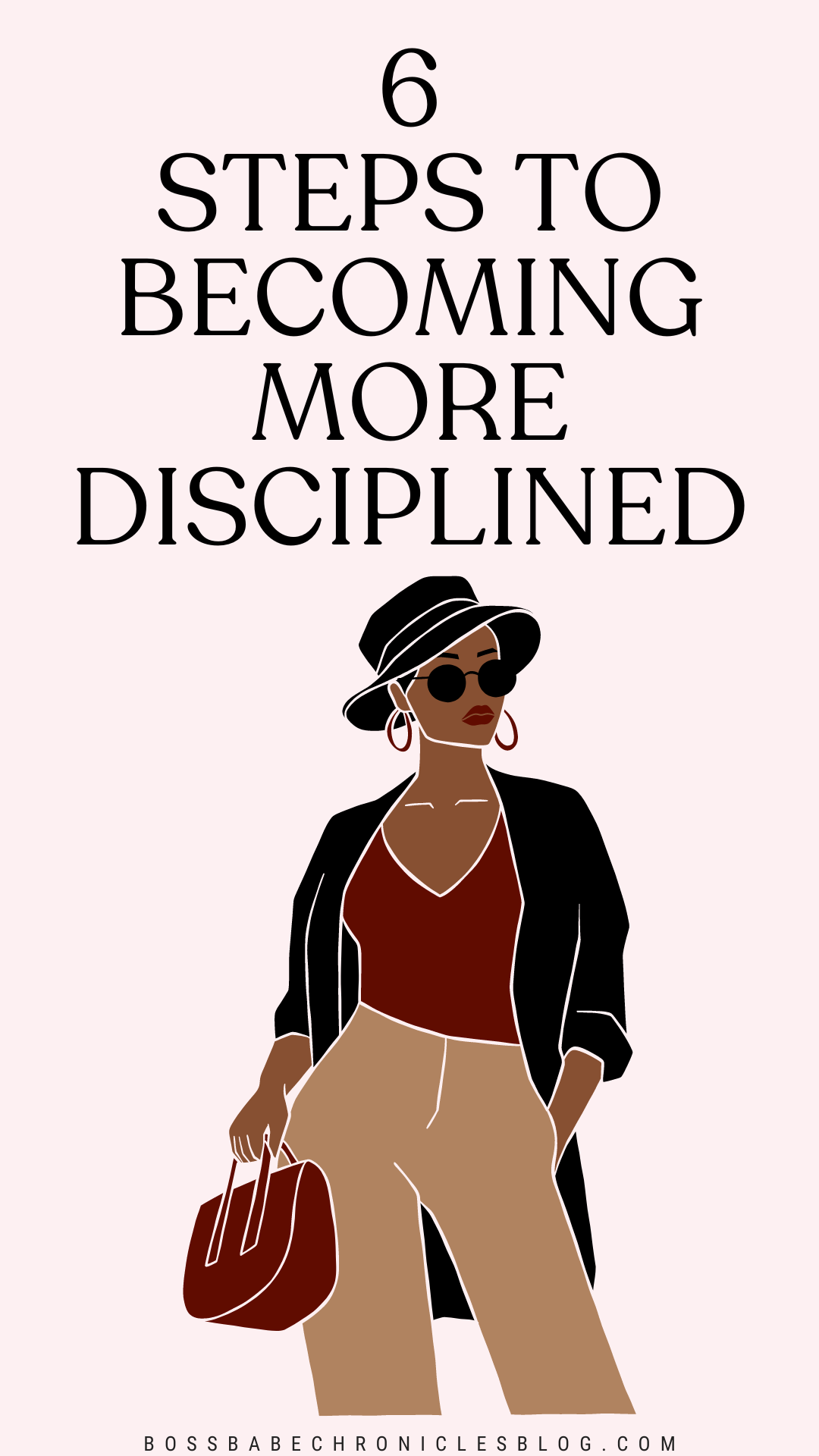 6 Steps to Becoming More Disciplined - Boss Babe Chronicles