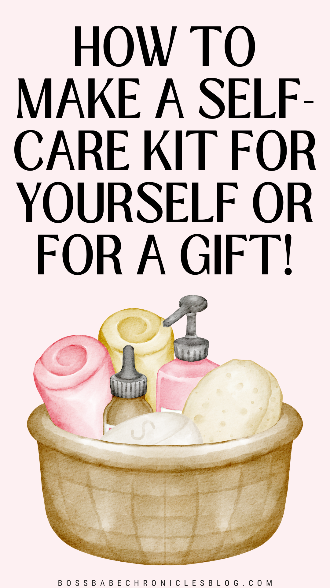 How to Make a Self-Care Kit for Yourself or for a Gift - Boss Babe ...