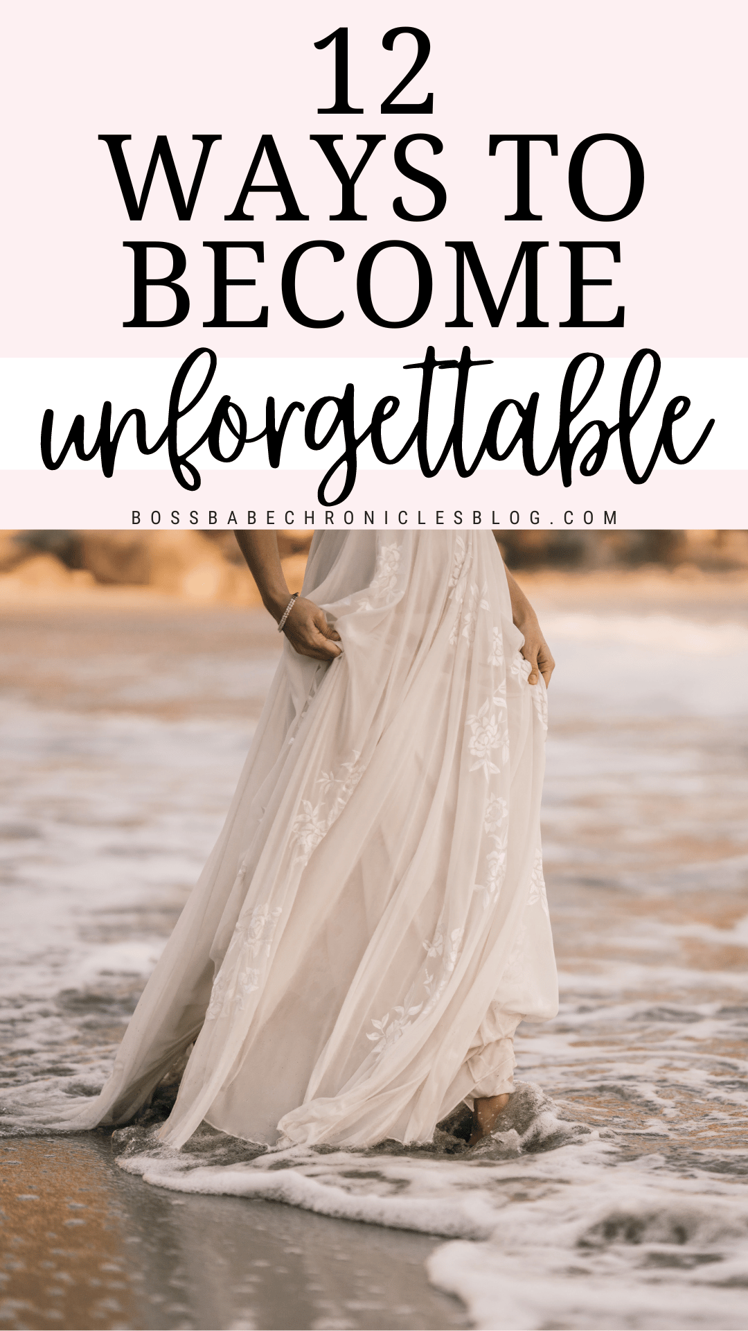 16 Ways to Become an Unforgettable Woman - Boss Babe Chronicles