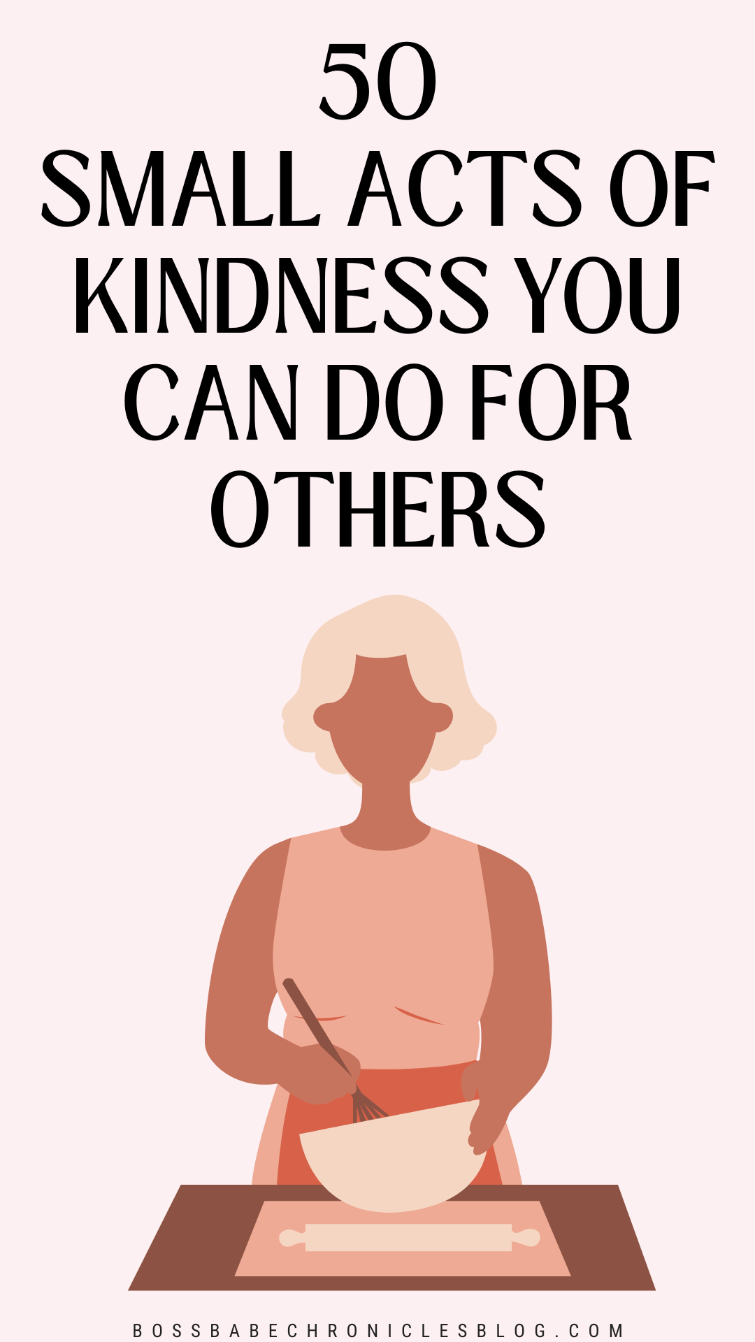 50 Small Acts of Kindness You Can Do for Others - Boss Babe Chronicles