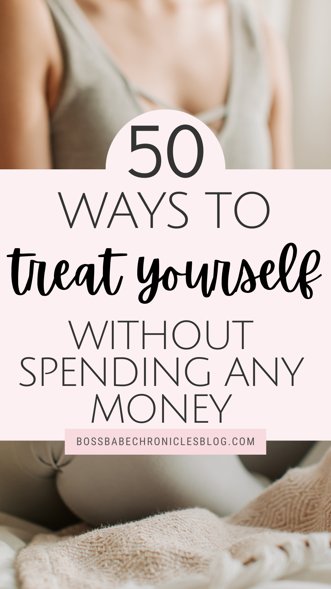 50 Ways to Treat Yourself Without Spending Money - Boss Babe Chronicles