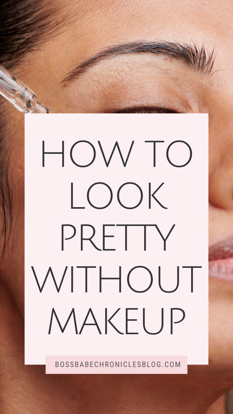 How to Look Good Without Makeup - Boss Babe Chronicles