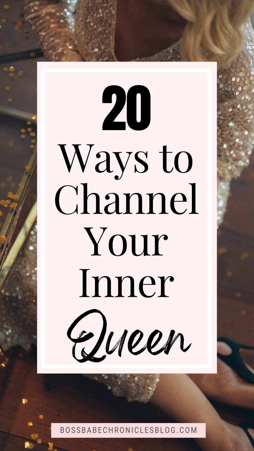 20 Ways to Channel Your Inner Queen - Boss Babe Chronicles