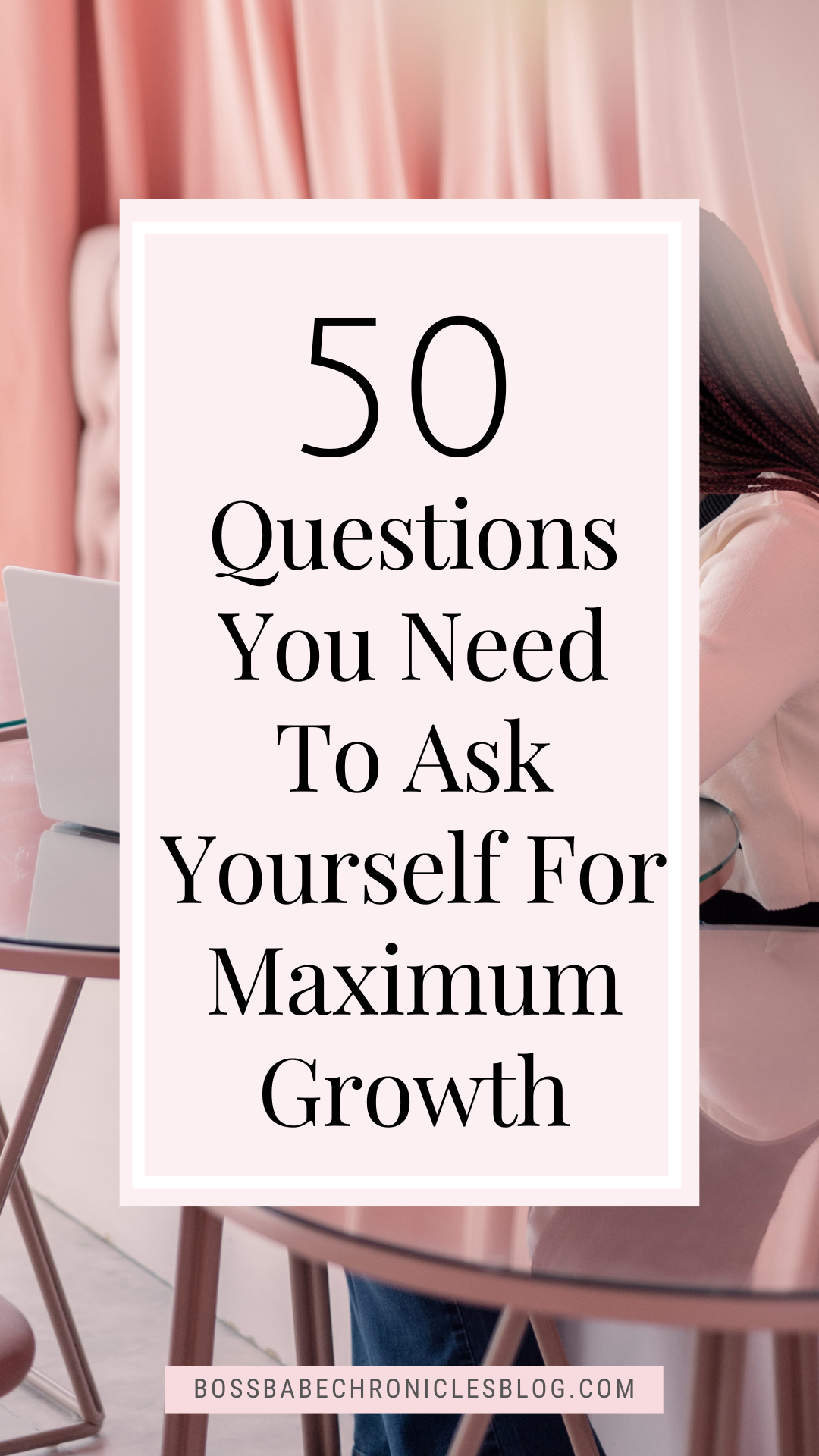 50 Questions You Need to Ask Yourself for Maximum Growth - Boss Babe ...