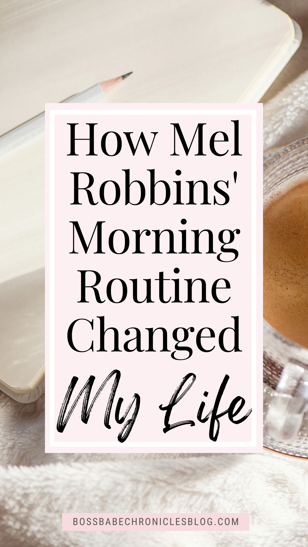 How Mel Robbins’ Viral Morning Routine Changed My Life - Boss Babe ...