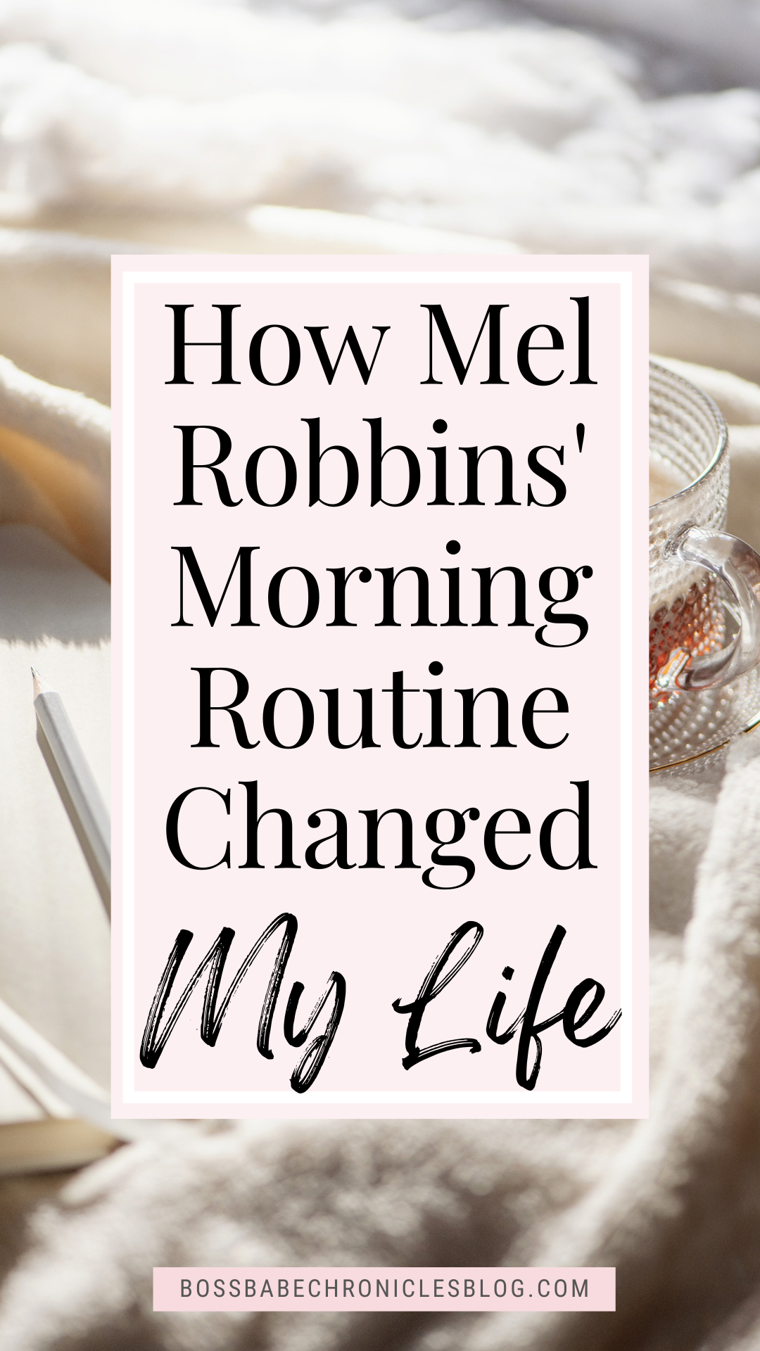 How Mel Robbins’ Viral Morning Routine Changed My Life - Boss Babe ...