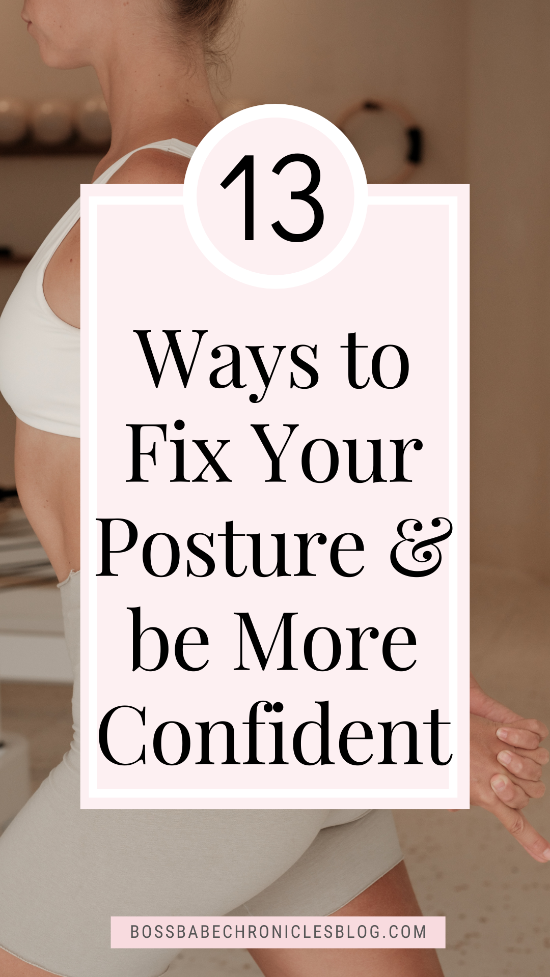 Easy Ways to Fix Your Posture and Feel More Confident Every Day - Boss ...