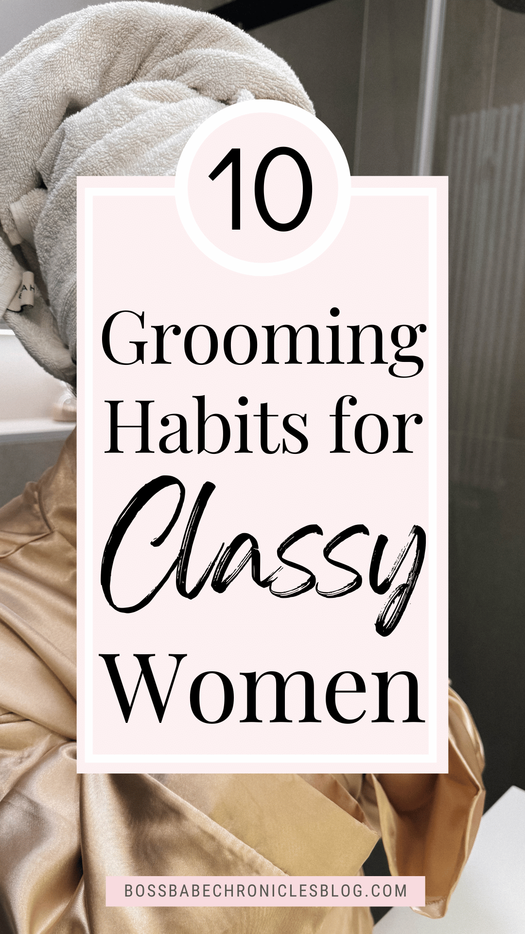 10 Grooming Habits Every Classy Woman Should Master - Boss Babe Chronicles