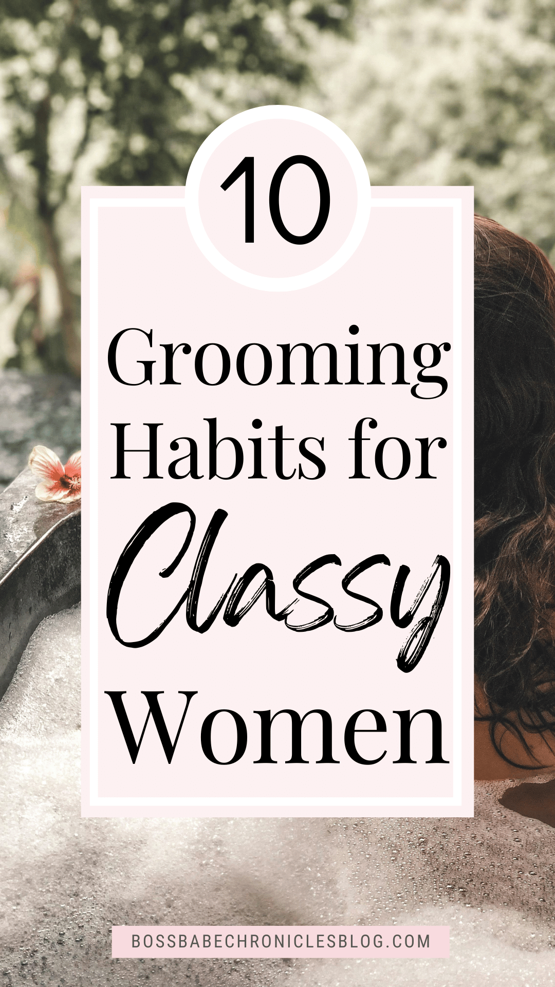 10 Grooming Habits Every Classy Woman Should Master - Boss Babe Chronicles